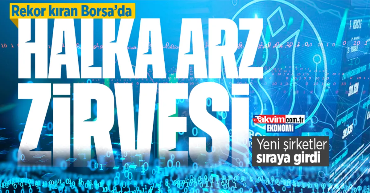 Rekor kıran borsada halka arzlar da zirvede