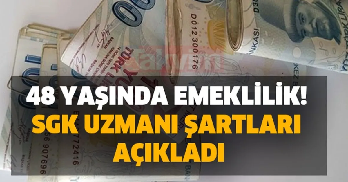 48 yaşında emeklilik! SGK uzmanı şartları açıkladı! SGK, SSK, Bağkur ve ... 48 yaşında emeklilik! SGK uzmanı şartları açıkladı! SGK, SSK, Bağkur ve ...