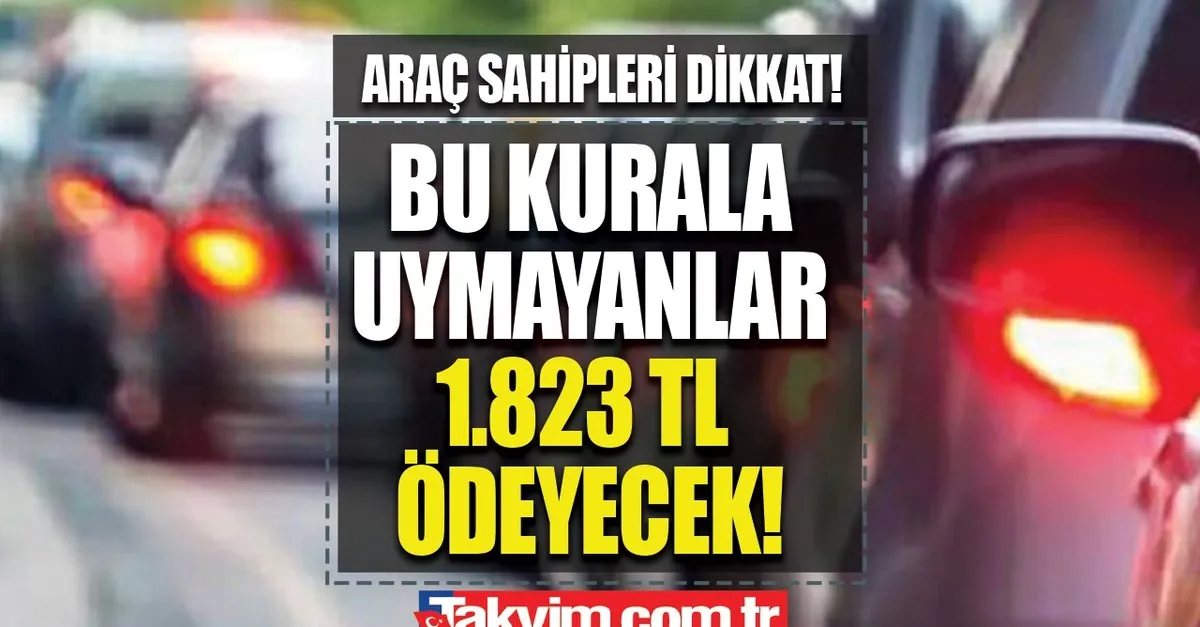 Bu kurala uymayanlar 1.823 TL ödeyecek! Ehliyet sahipleri dikkat ... Bu kurala uymayanlar 1.823 TL ödeyecek! Ehliyet sahipleri dikkat ...