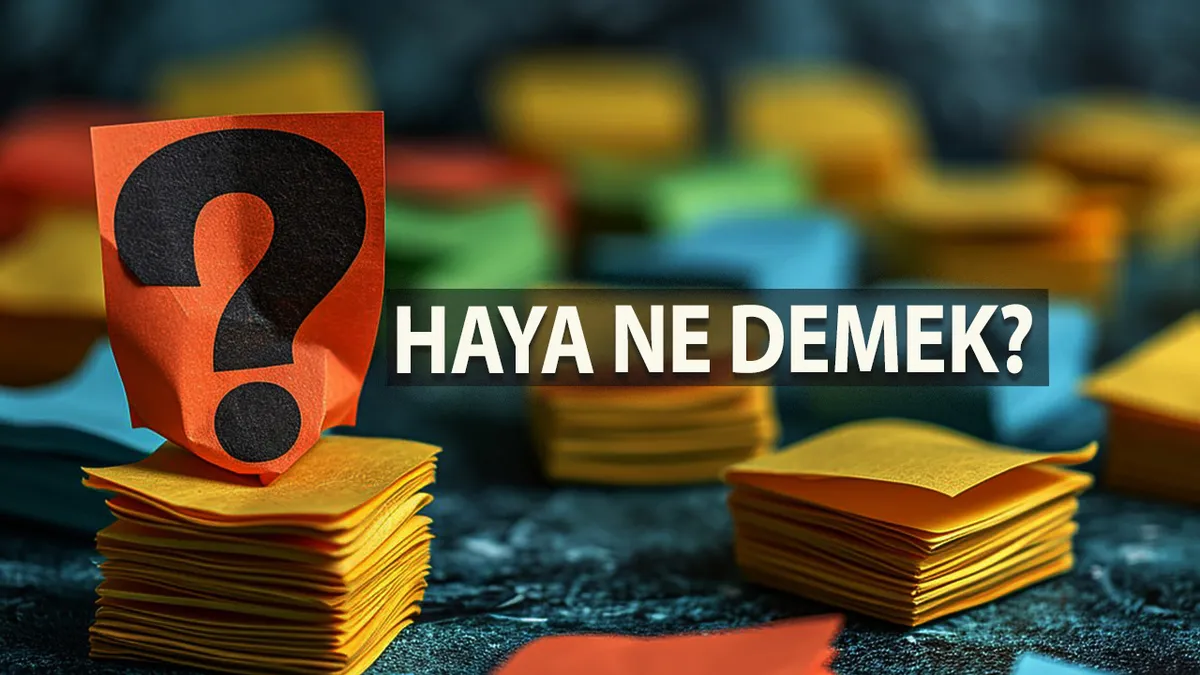 Haya Ne Demek? Haya Kelimesinin Anlamı Nedir?