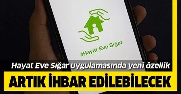 Hayat Eve Sığar Uygulamasında Yeni özellik Artık Ihbar Edilebilecek