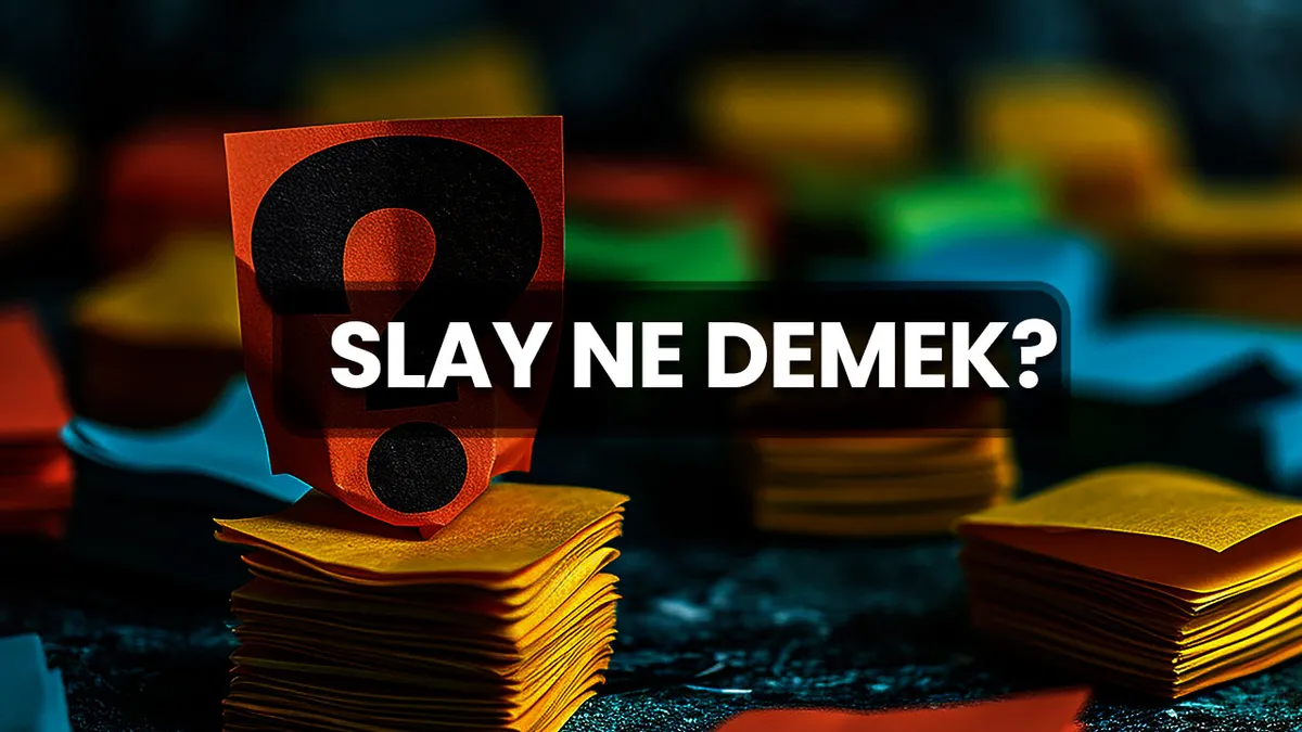 Slay ne demek? Slay Kelimesinin Anlamı Nedir? Z Kuşağı Terimi