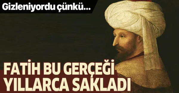 Fatih Sultan Mehmet o gerçeği herkesten sır gibi sakladı! Gizleniyordu ... Fatih Sultan Mehmet o gerçeği herkesten sır gibi sakladı! Gizleniyordu ...